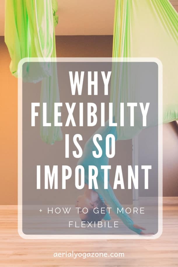 Why Flexibility is So Important - Aerial Yoga Zone